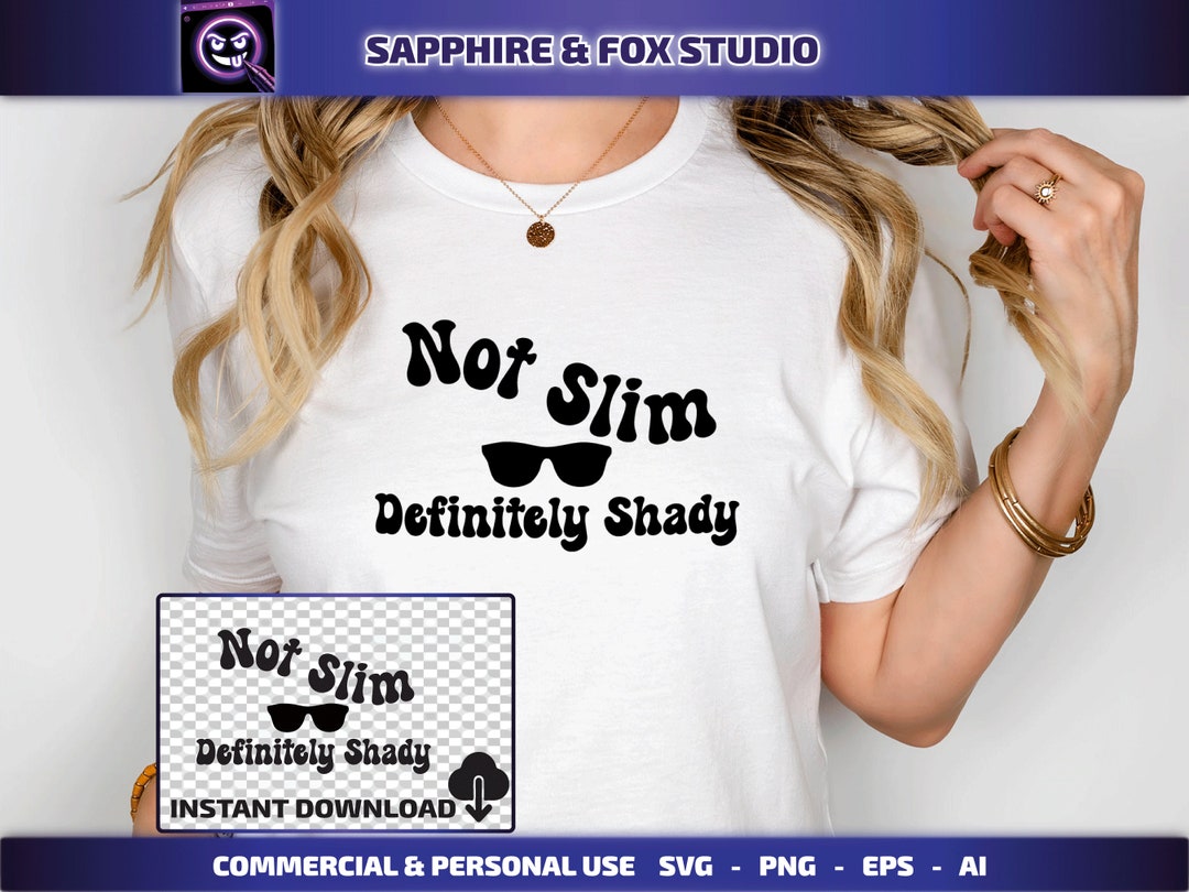 Not Slim Definitely Shady SVG, Sarcastic Shirt, Adult Humor, Funny ...