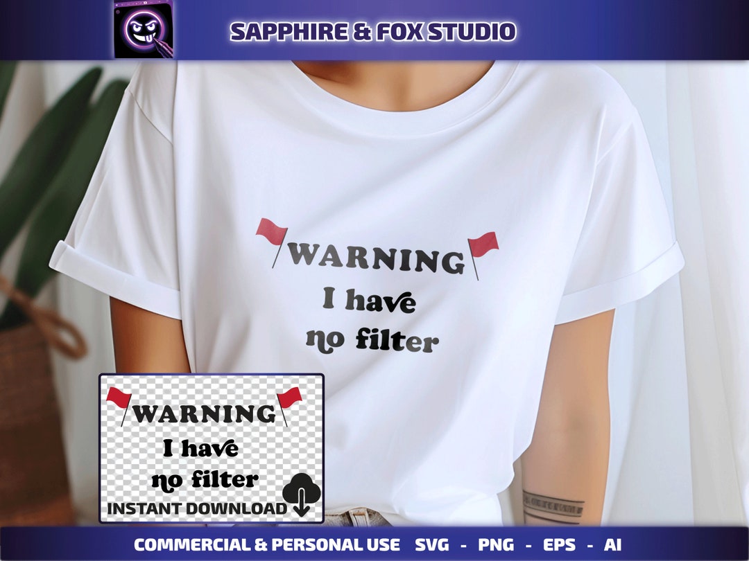 Warning I Have No Filter SVG, Sarcastic SVG, Funny Svg, Sassy Svg ...