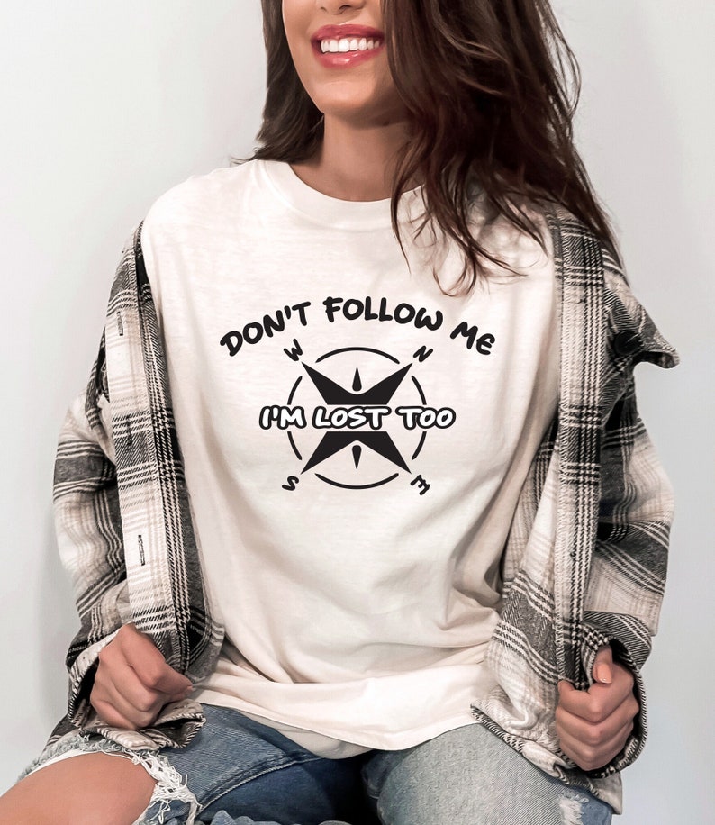 Don't Follow Me I'm Lost Too SVG Sassy SVG Adult Humor Shirt Sarcastic Shirt Cricut Cut File ...