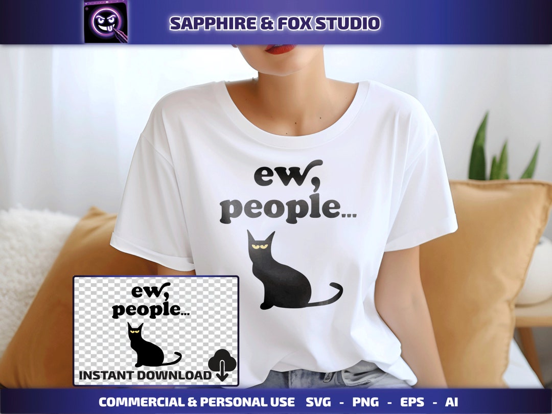 Ew People SVG Sarcastic SVG Black Cat Svg Funny Quote Shirt Antisocial ...