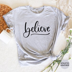 Believe Shirt, Believe T-shirt, Positive Quote Shirts, Believe Tee ...
