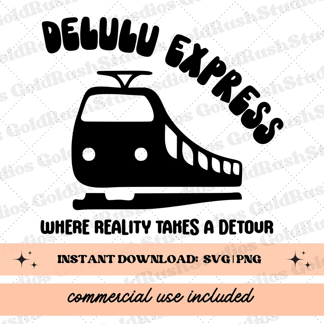 Delulu Express Svg, Delulu Svg, Train Svg, Delusional Shirt Design ...