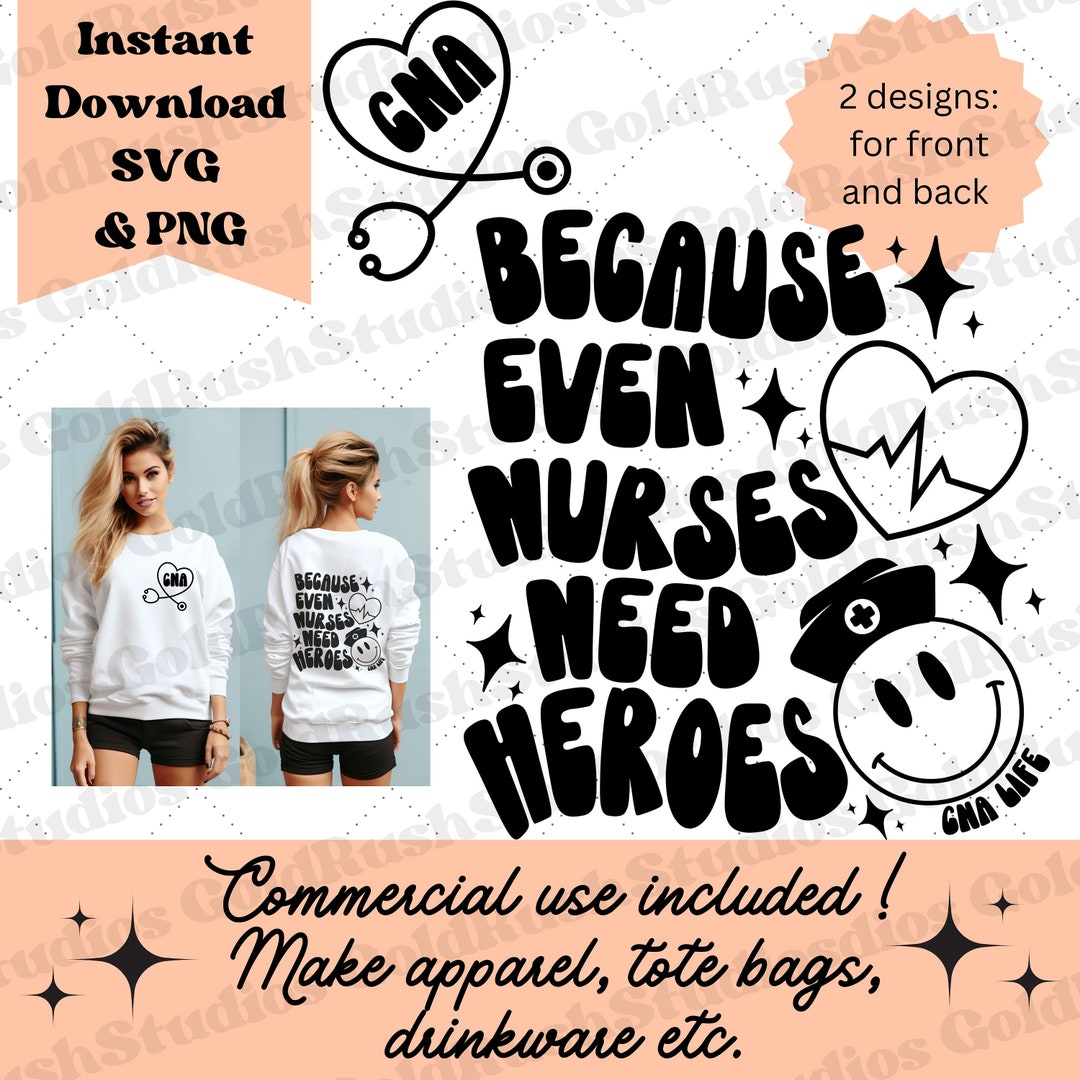 CNA Because Even Nurse Need Hero Svg, Cna Svg, Stethoscope Svg, Nursing ...