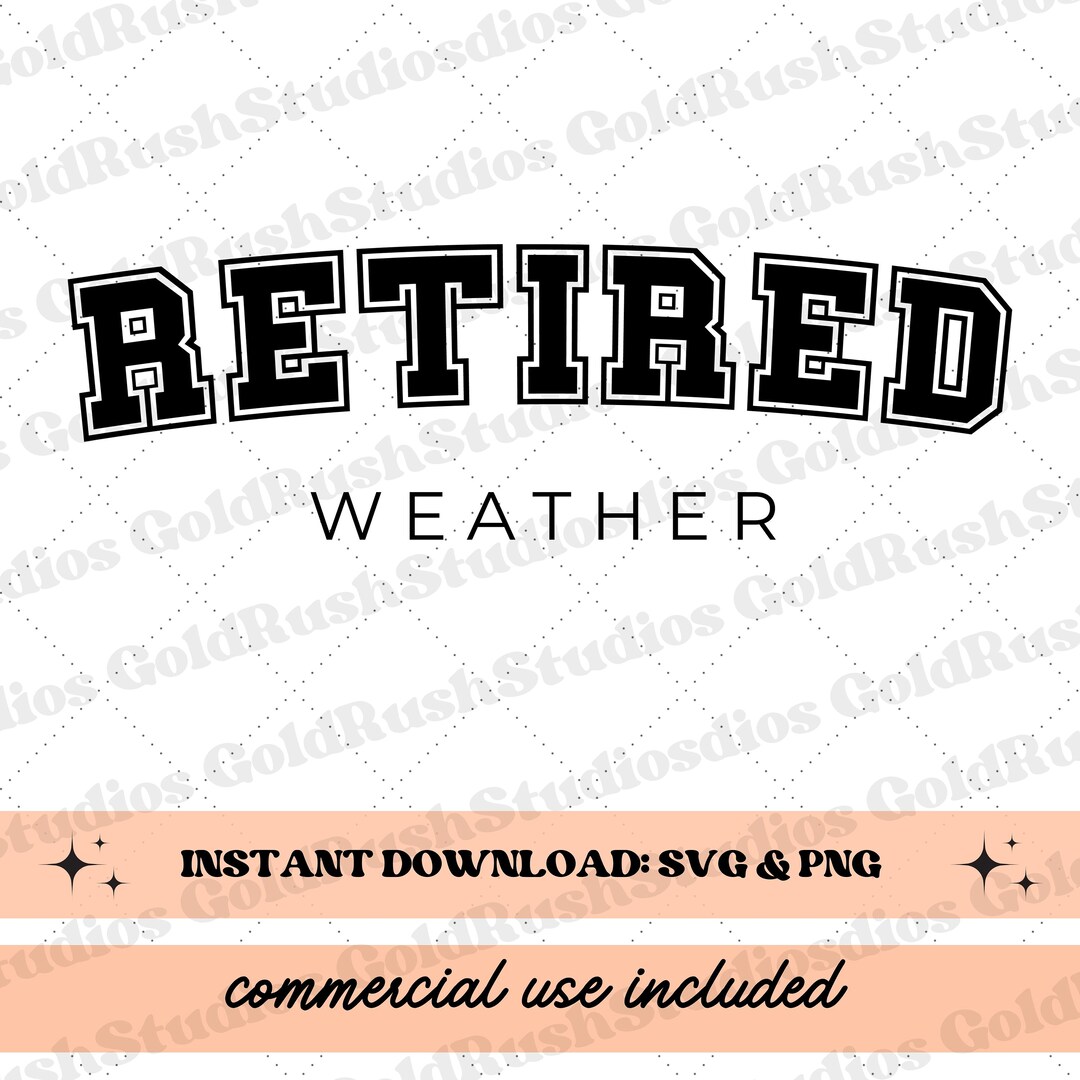 Retired Svg, Retirement Svg, Retired Weather Svg for Craft Projects ...