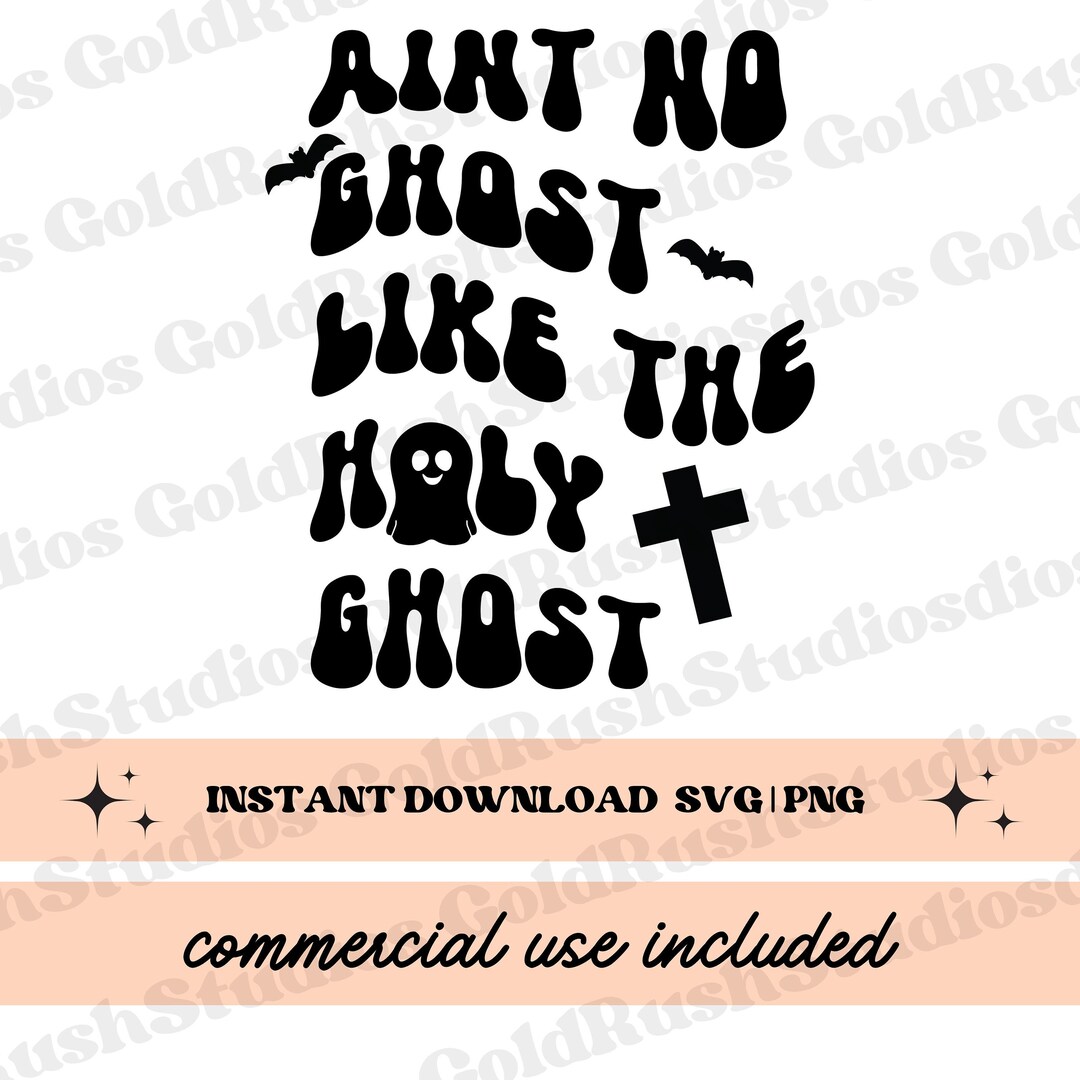 Ain't No Ghost Svg but the Holy Ghost Svg Christian - Etsy