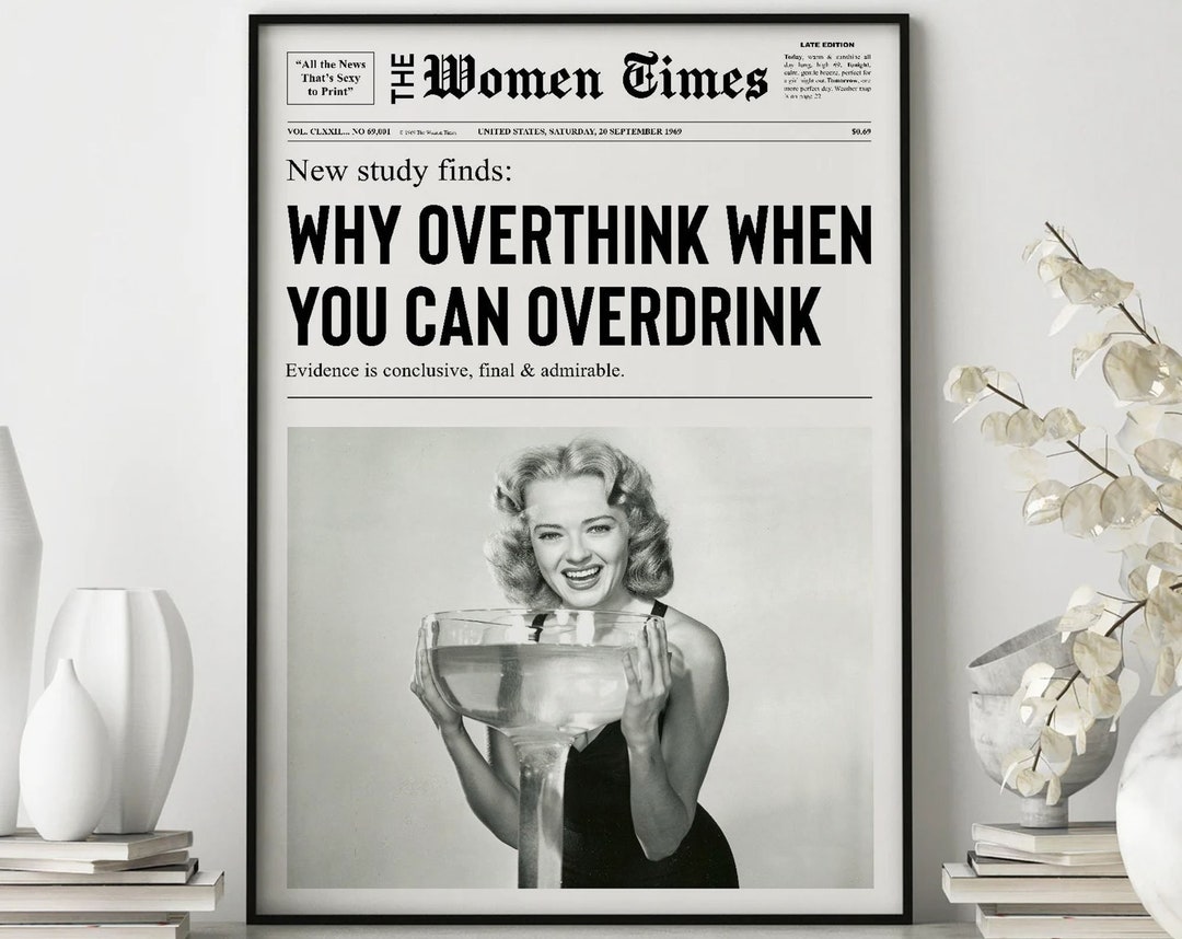 Why Overthink When You Can Overdrink Poster, Girl Dorm Room Art, Girl ...