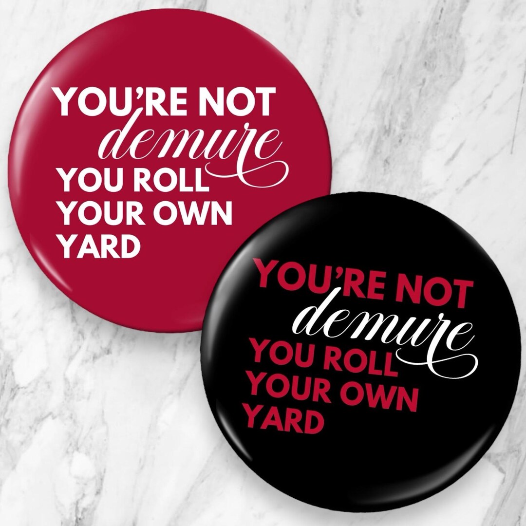 More Colors Youre Not Demure, You Roll Your Own Yard 3 Game Day Button ...