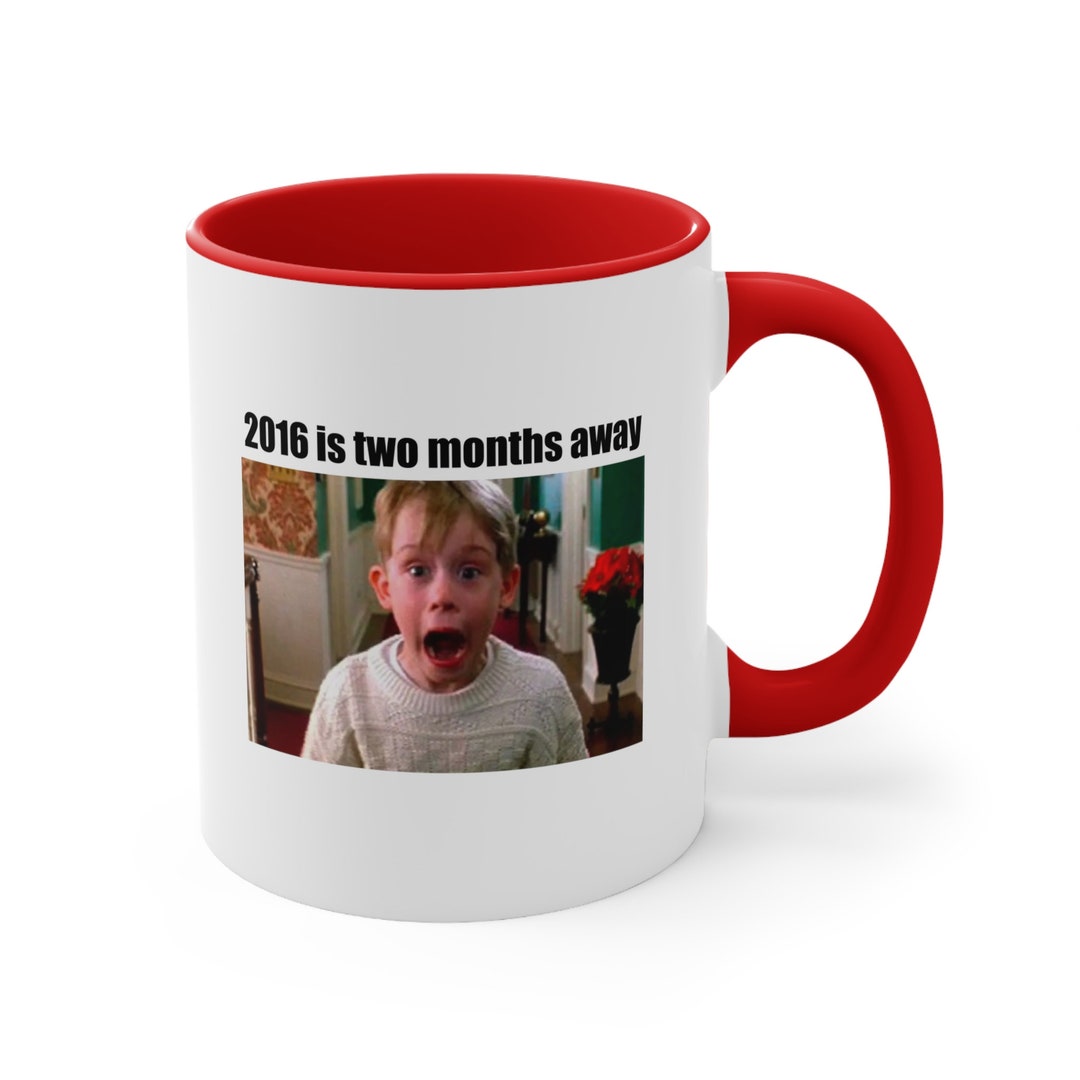2016 is Two Months Away Funny Meme Home Alone Mug Kevin - Etsy