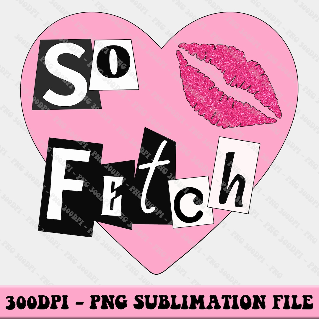 So Fetch Png, Mean Girls Png, That is so Fetch, Funny Quote Png, Mean ...