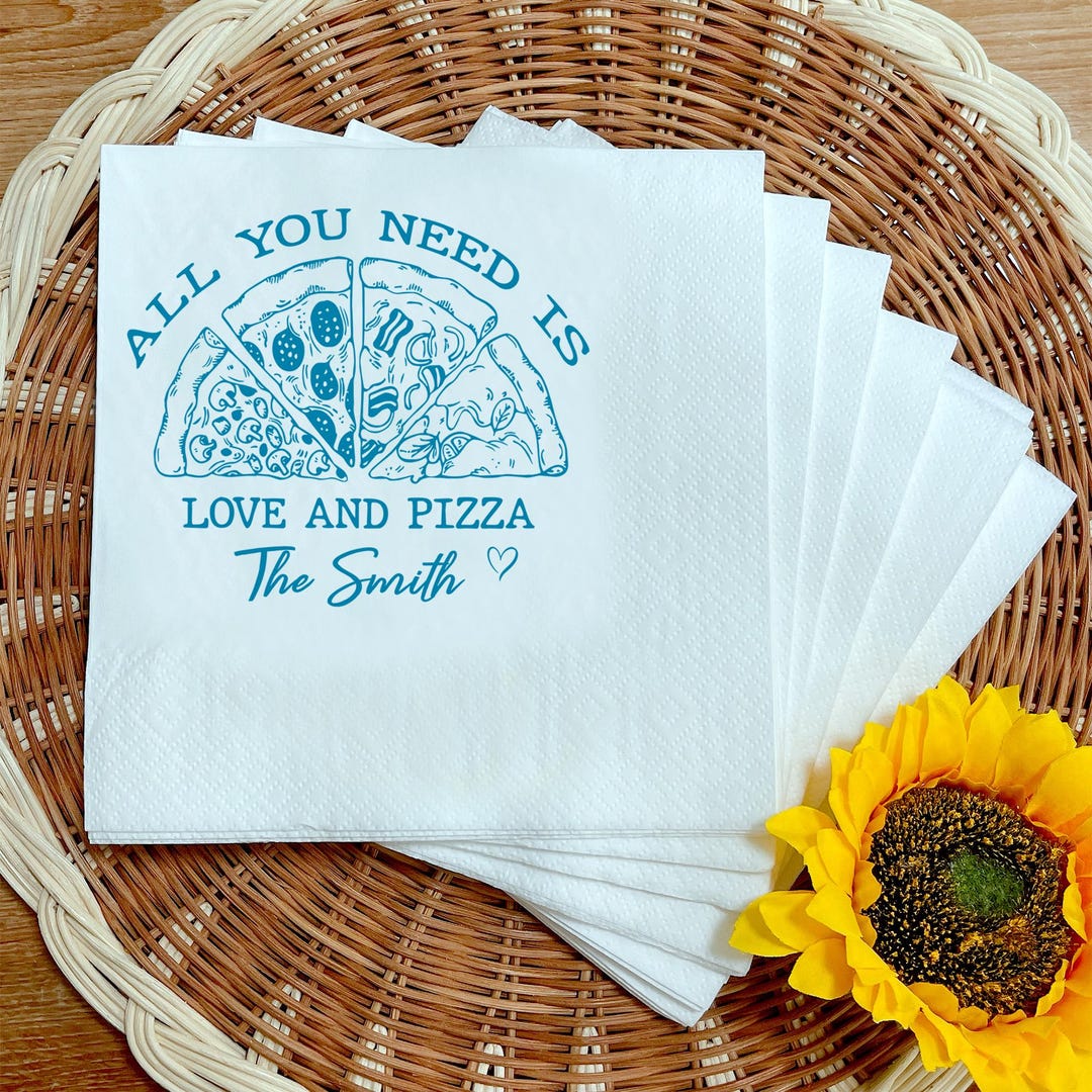 Personalized Wedding Paper Napkins, All You Need is Love and Pizza ...