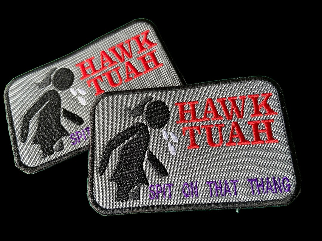 Hawk Tuah Morale Patch Meme Funny Viral Trending Badge Hook & Loop or Sew on HAWK TUAH Spit on ...