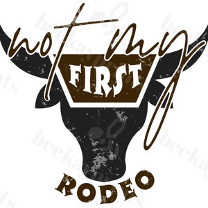 Not My First Rodeo Png, Country PNG, DTF, Sublimation Designs, Digital ...