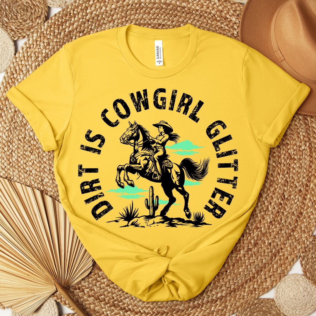 Dirt is Cowgirl Glitter Sublimation Design, Western Cowgirl Sublimation ...