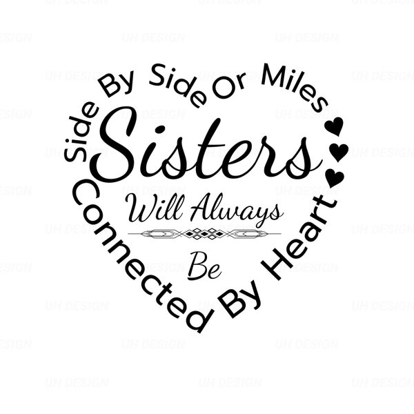 Side by side or miles apart sisters will always be connected by heart ...