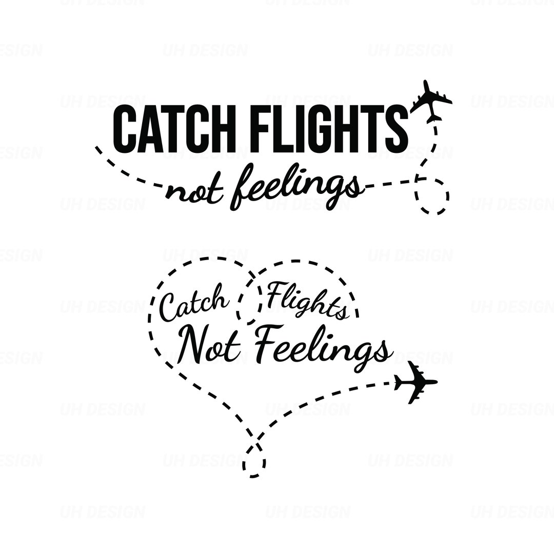 Catch Flights Not Feelings SVG Digital Instant Download for Cricut ...