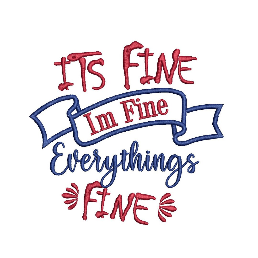 Its Fine Im Fine Everythings Fine Embroidery Design, Funny Quotes ...