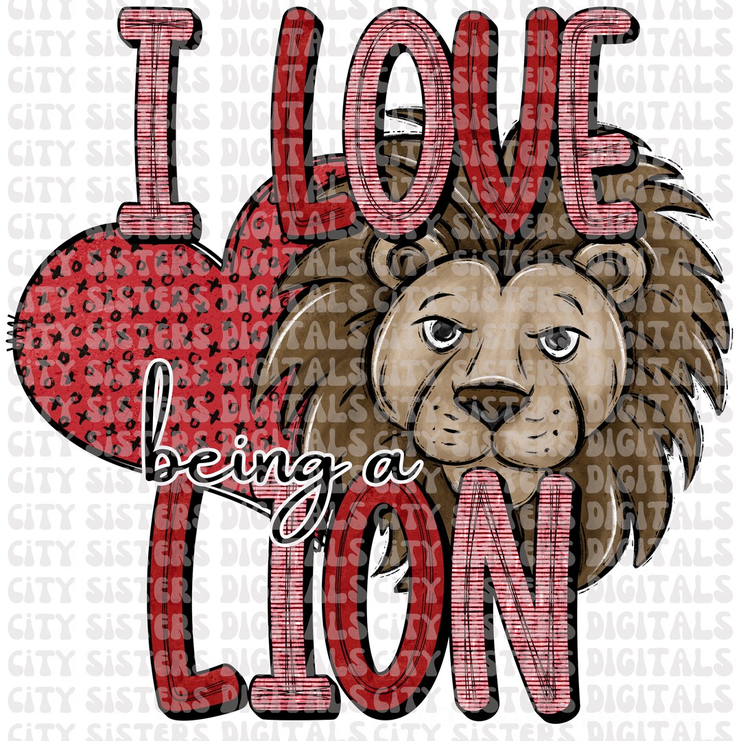 I LOVE Being a LION Valentines Day Png, Lion Valentines Day Png, Mascot ...