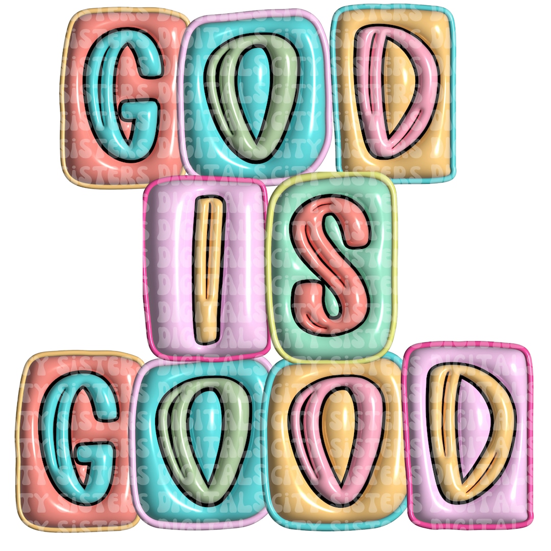 GOD IS GOOD Png, Faux 3d God is Good Png, Inflated God is Good Png, God ...
