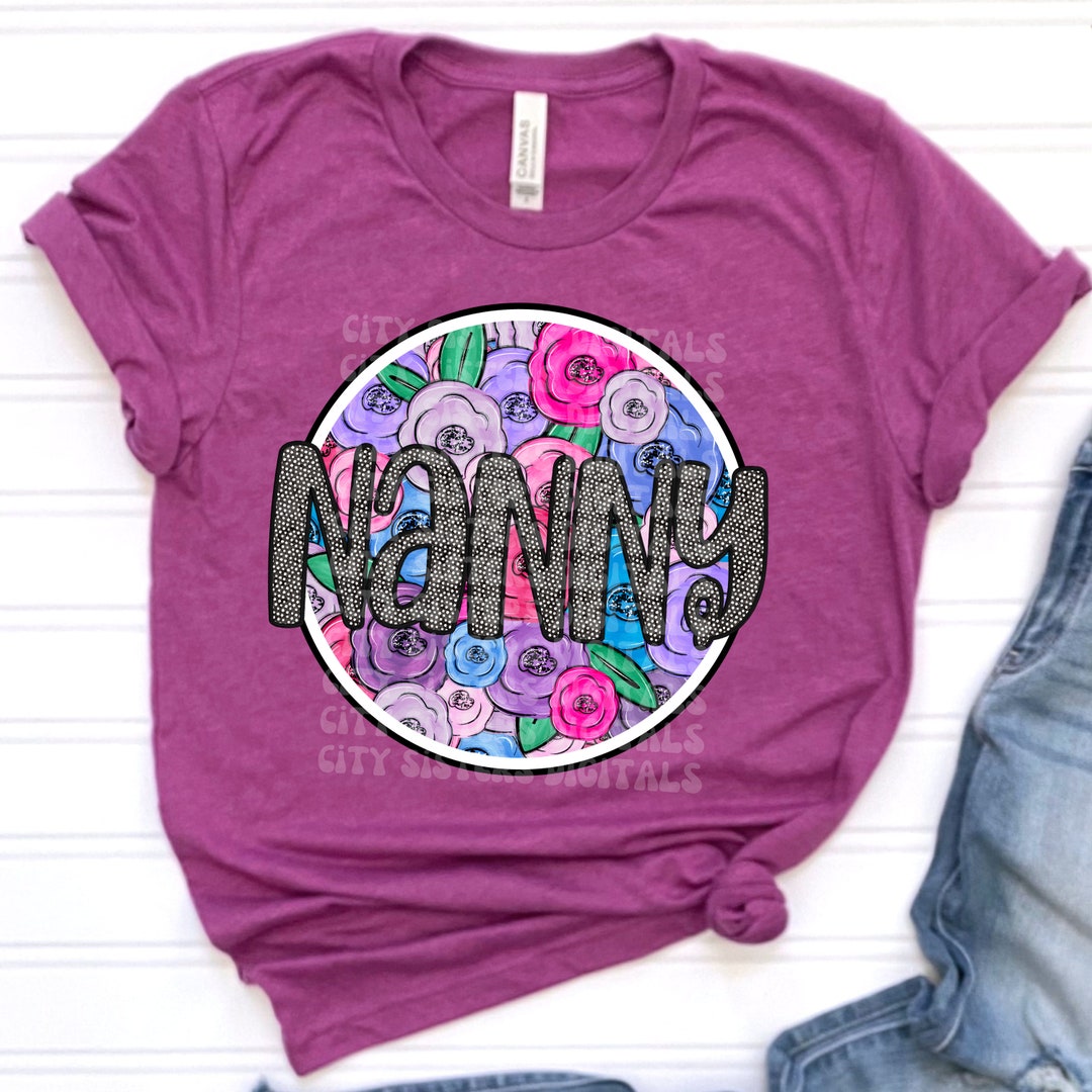 NANNY Png, Floral Nanny Png, Faux Embroidery Nanny Png, Nanny Digital ...