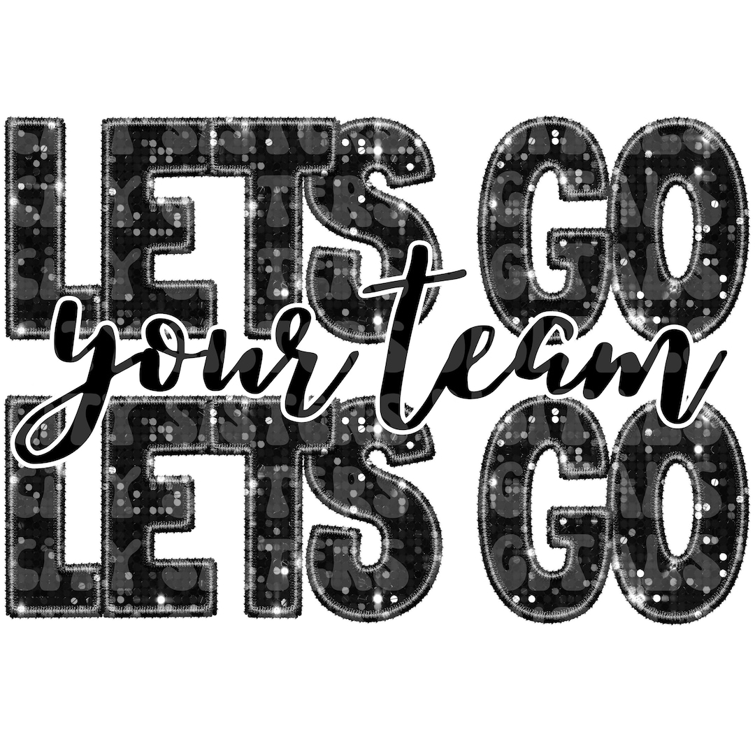 CUSTOM LETS GO Png, Custom Team Png You Choose Your Faux Glitter Colors ...