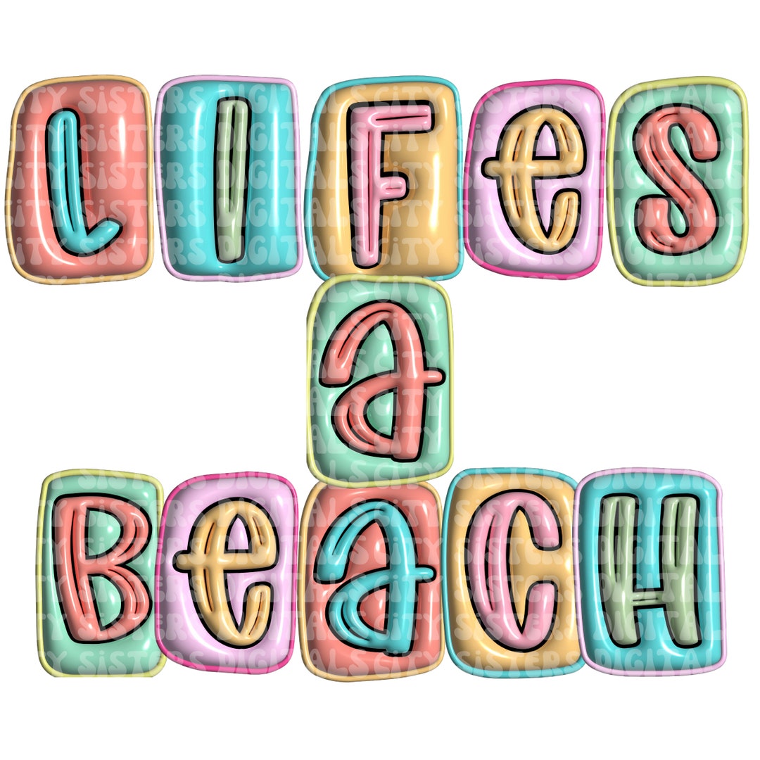 LIFES A BEACH Png, Faux 3d Beach Life Png, Inflated Beach Life Png ...
