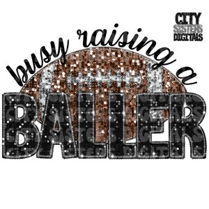 BUSY RAISING BALLERS Png, Football Digital for Sublimation & Dtf ...