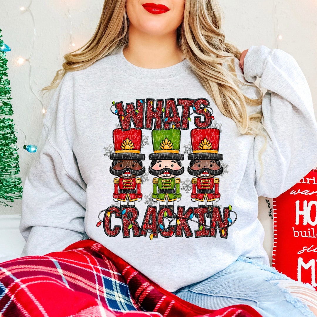 WHATS CRACKIN Png, Nutcracker Png, Faux Embroidery, Faux Glitter ...