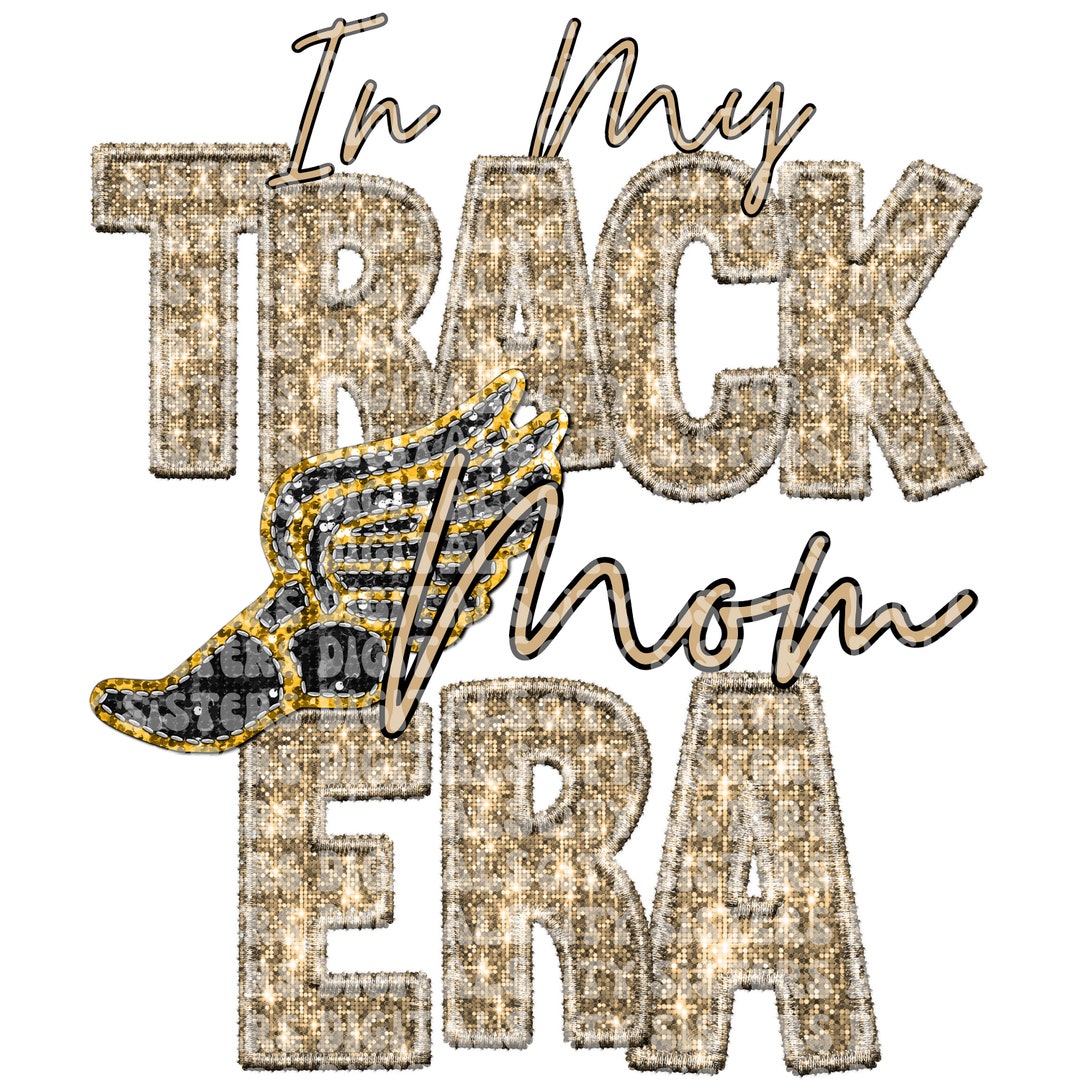 In My TRACK MOM ERA Glitter Png, Faux Embroidery Png, Faux Sequins ...