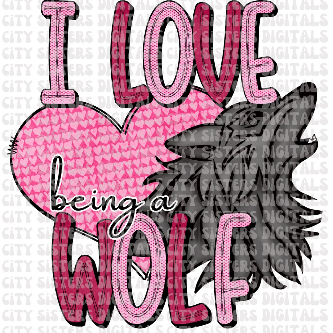 I LOVE Being a WOLF Valentines Day Png, Wolf Valentines Day Png, Mascot ...