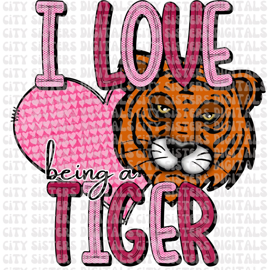 I LOVE Being a TIGER Valentines Day Png, Tiger Valentines Day Png ...