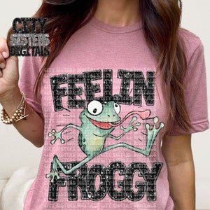 GLITTER FEELIN FROGGY Png, Funny Digital for Sublimation and Dtf ...