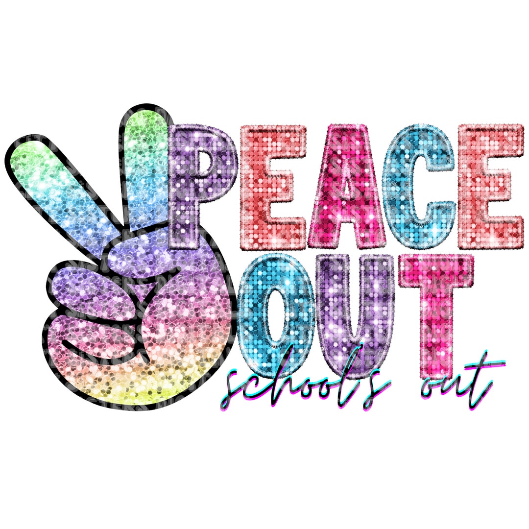 PEACE OUT SCHOOLS Out Png, End of School Png, Last Day of School Png ...
