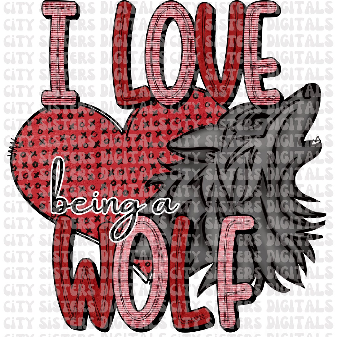 I LOVE Being a WOLF Valentines Day Png, Wolf Valentines Day Png, Mascot ...