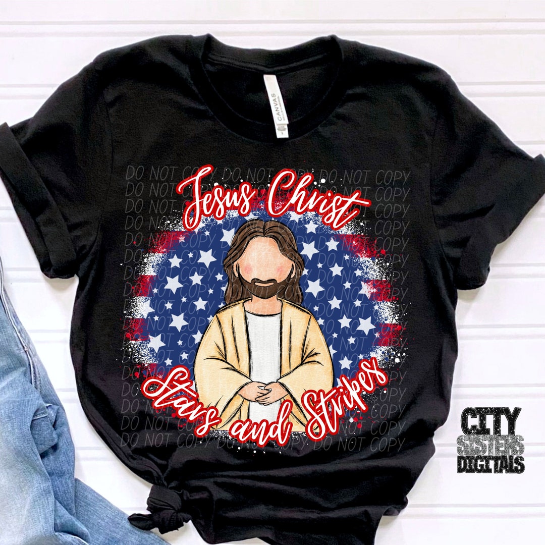 JESUS CHRIST STARS and Stripes Png, 4th of July Digital for Sublimation ...