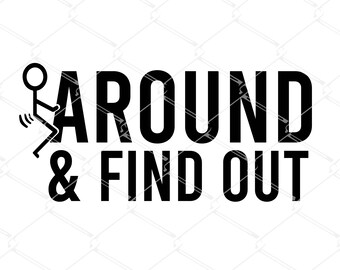 Fck Around Find Out SVG Funny Quote Cricut & Silhouette Cut - Etsy