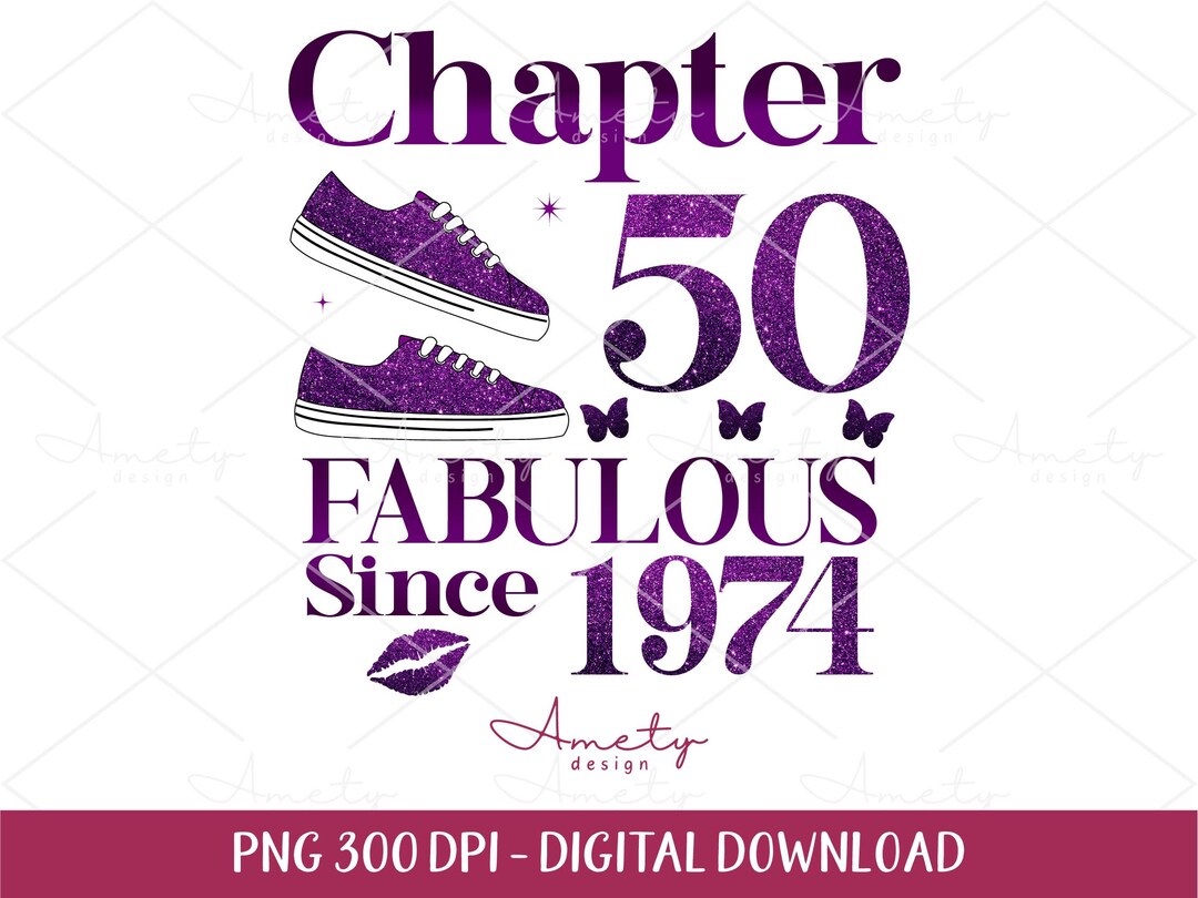 Chapter 50 Fabulous Since 1974 PNG, 50th Birthday Png, Chapter 50 Png, Grandma Birthday Png ...