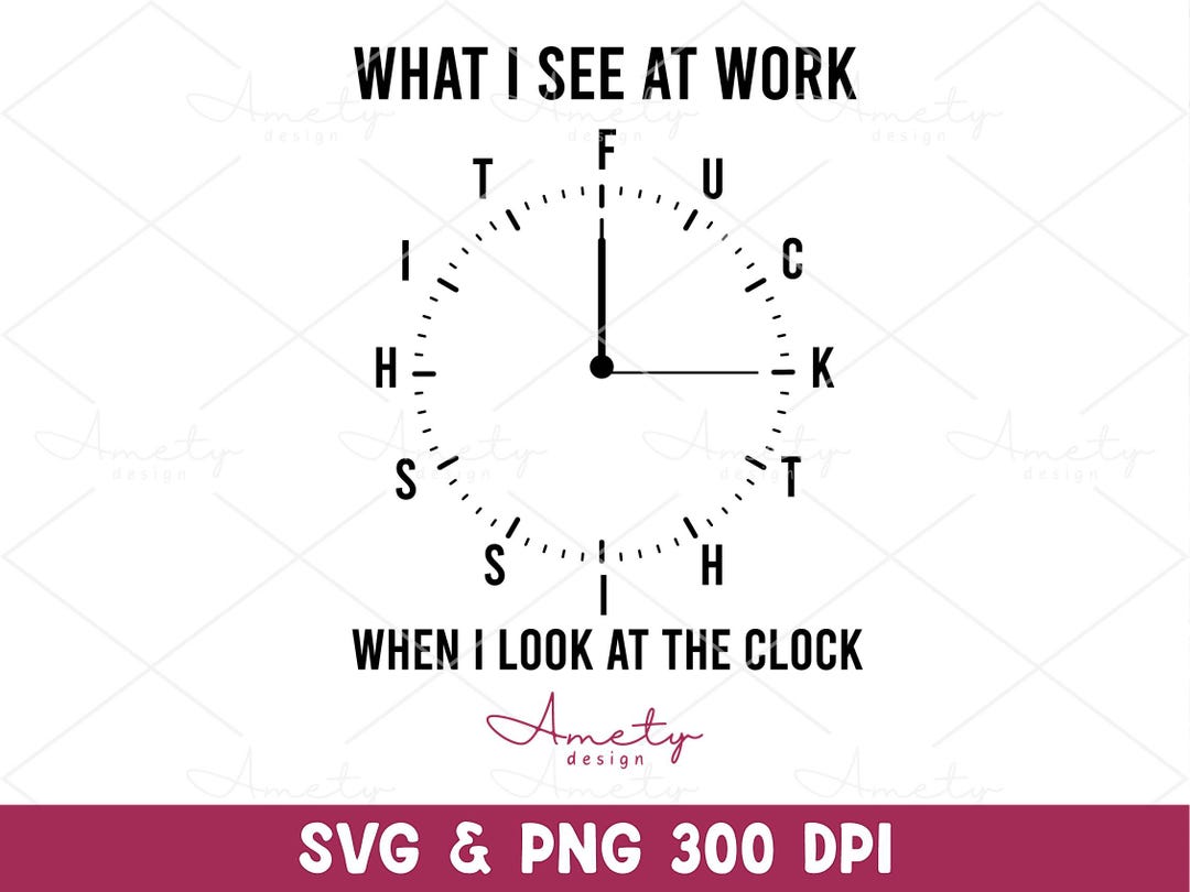 Funny Work Clock SVG, Sarcastic Office Design (PNG, SVG Digital ...