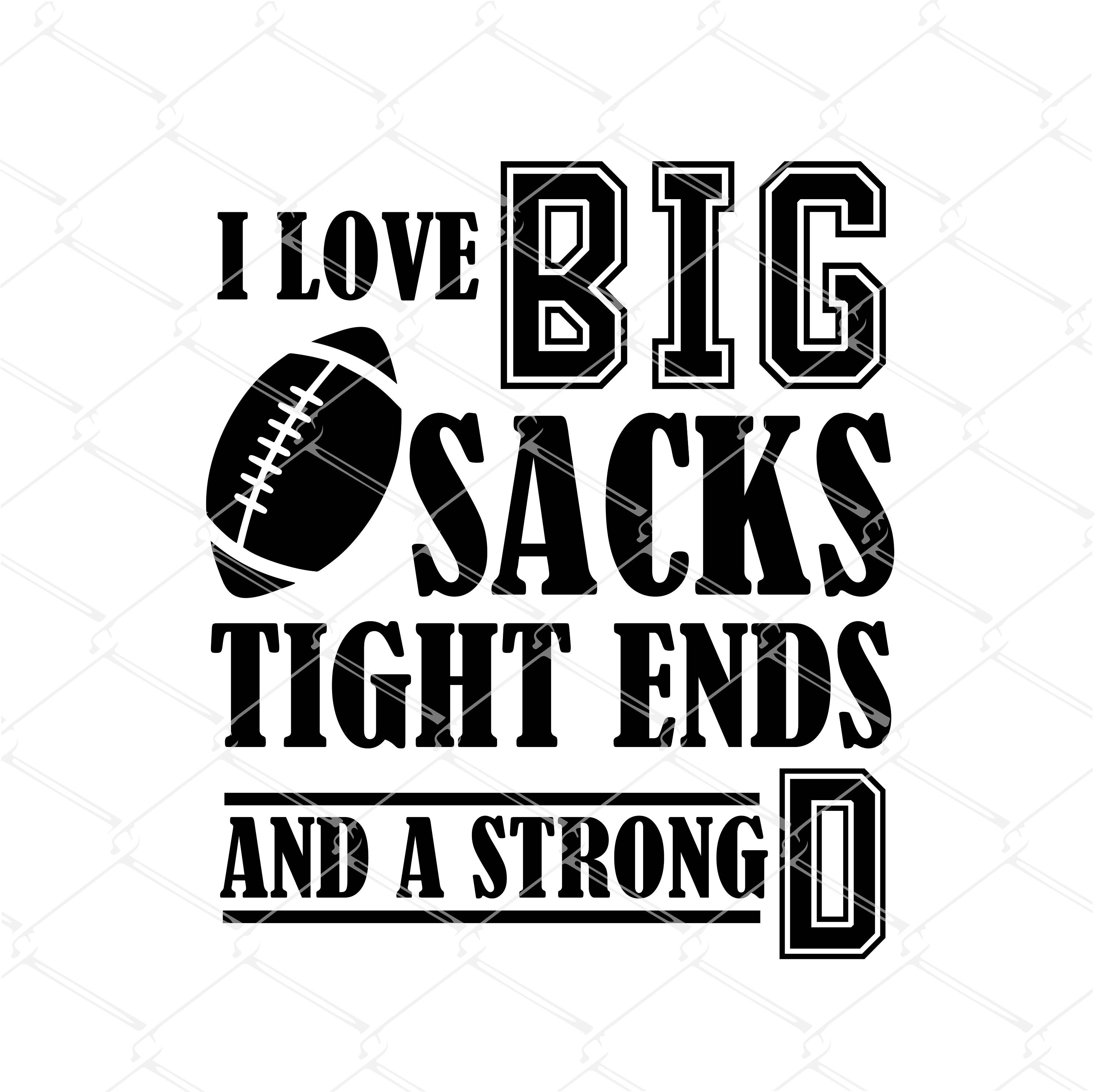 I Love Big Sacks Tight Ends, Funny Football SVG PNG PDF - Etsy