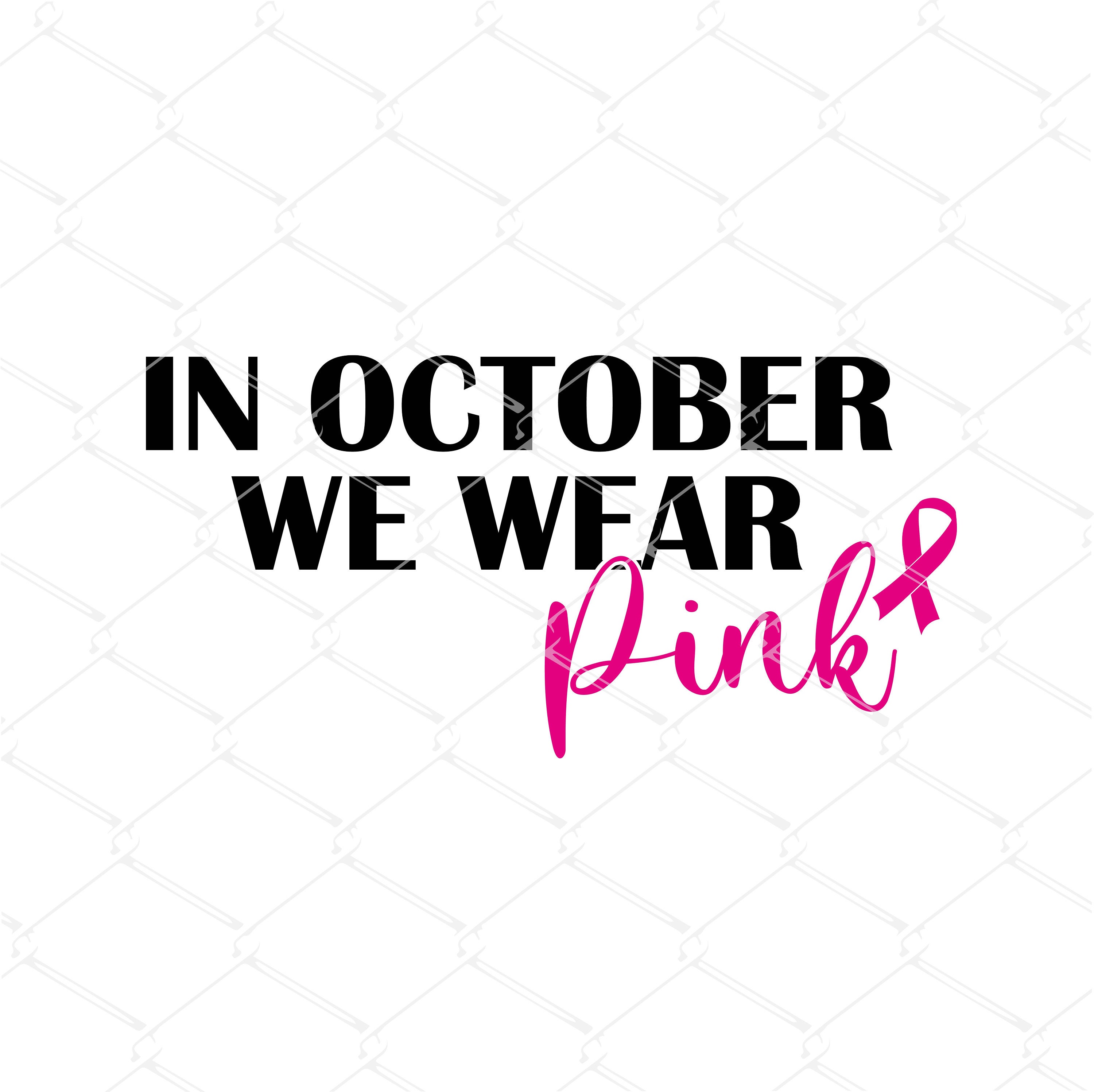 Breast Cancer Awareness SVG, in October We Wear Pink, Cut File (digital ...
