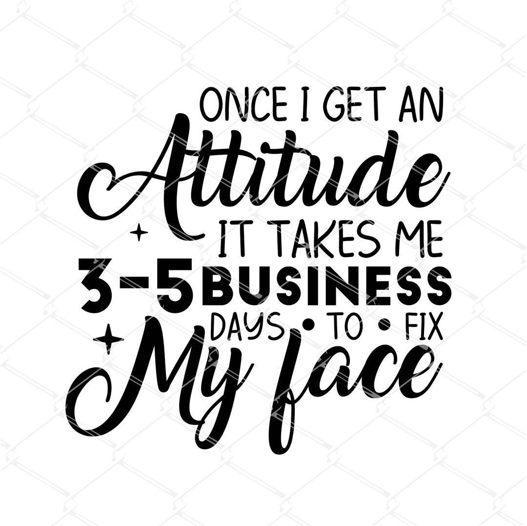 Once I Get an Attitude SVG, Sarcastic Quote SVG, Snarky Saying Svg ...