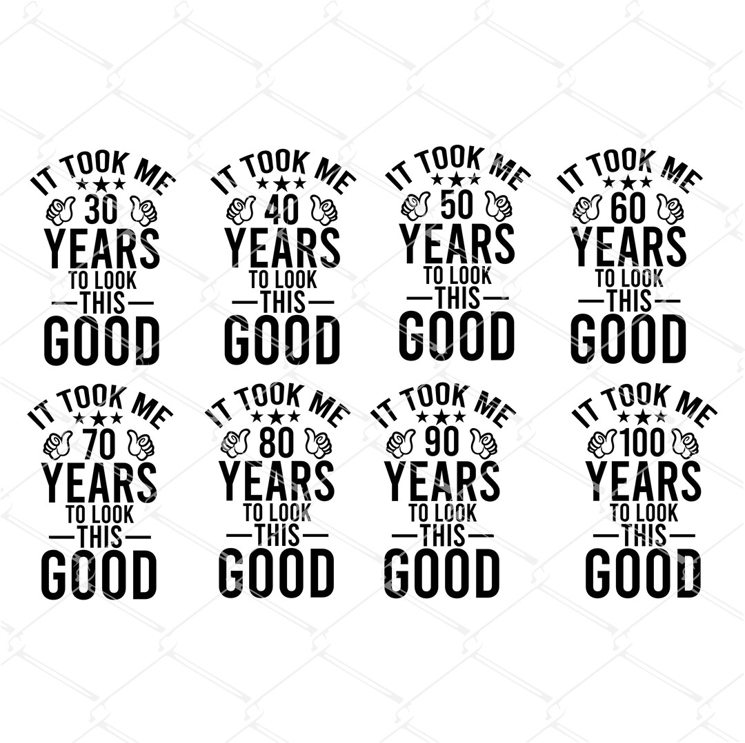 It Took Me Years to Look This Good SVG & PNG Bundle, Funny Quote Svg ...