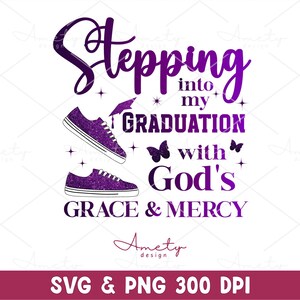Stepping Into My Graduation With God's Grace and Mercy SVG PNG, 2024 ...