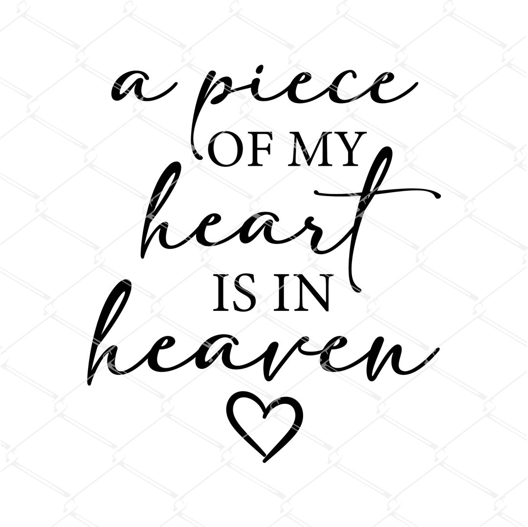 A Piece of My Heart is in Heaven SVG PNG, Forever Loved Svg , Never ...