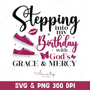 Stepping Into My Birthday With God's Grace and Mercy SVG PNG, Gods Grace and Mercy Svg ...
