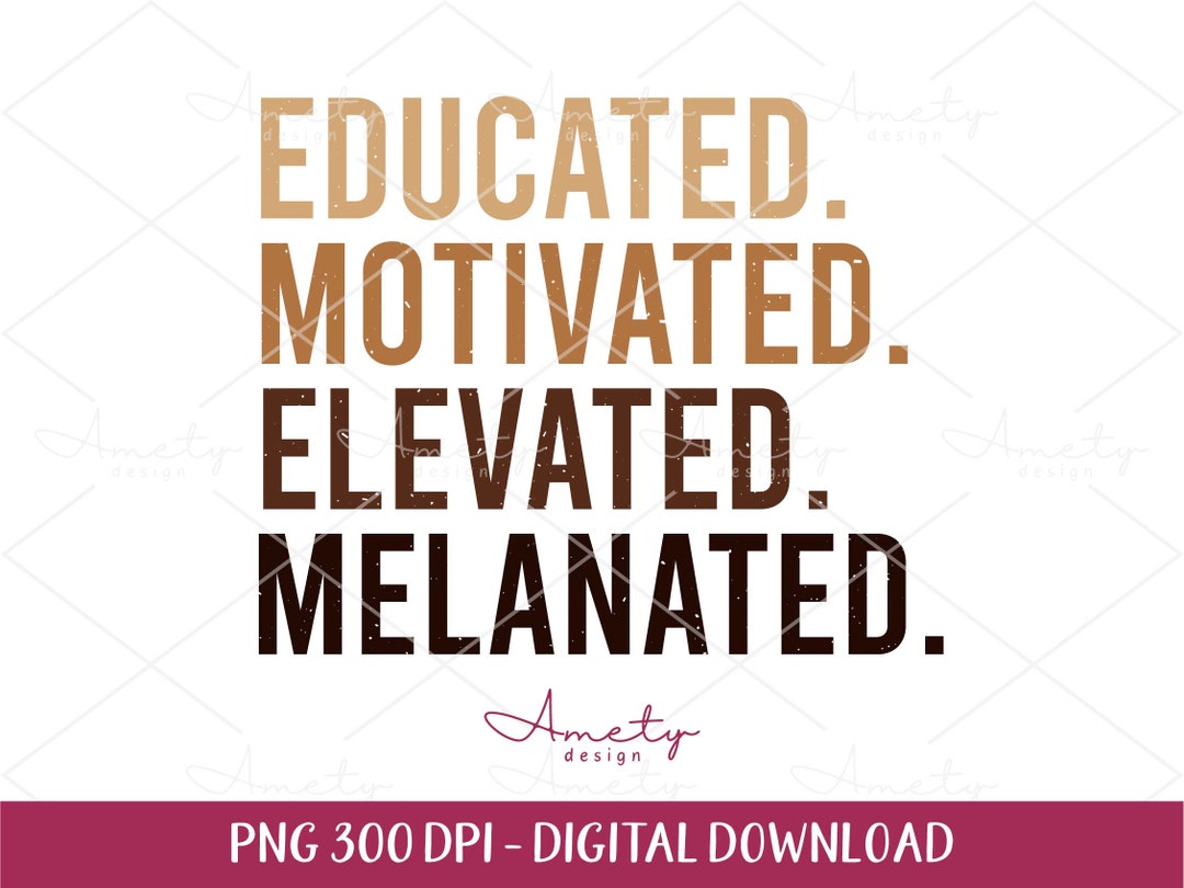 Educated Motivated Elevated Melanated PNG, Black Pride (digital ...