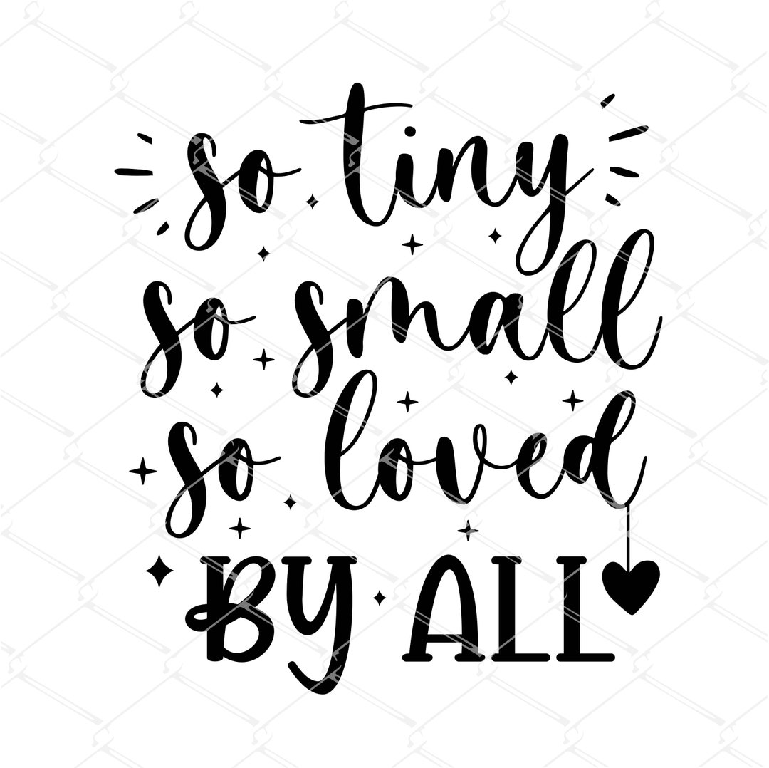 So Tiny so Small so Loved by All SVG, Baby Girl Svg, Newborn Svg, Baby ...