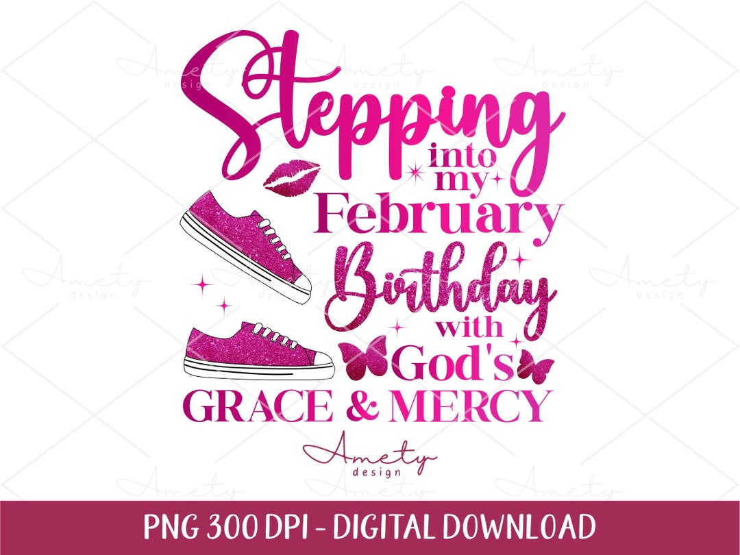 Stepping Into My February Birthday With God's Grace and Mercy PNG ...