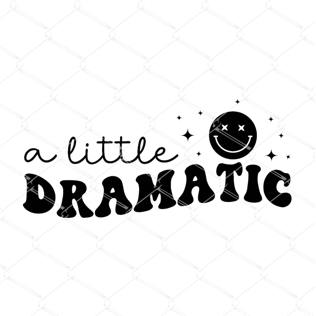 A Little Bit Dramatic SVG PNG, Sassy Svg, Dramatic Svg, Drama Queen Svg ...