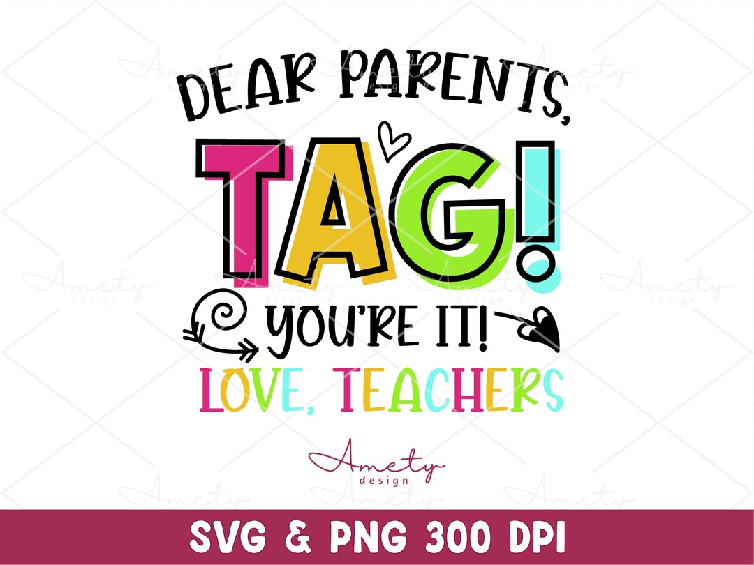 Dear Parents Tag You're It SVG PNG, Funny Teacher Svg, Summer Vacation ...