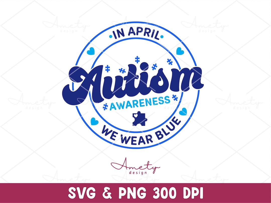 In April We Wear Blue SVG Png, Autism Awareness SVG, Autism SVG, Autism ...
